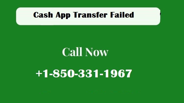 1–850–331–1967 Why Is My Transaction Not Going Through On Cash App ...