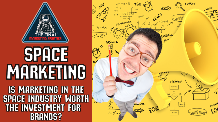 Space Marketing: Is Marketing in the Space Industry Worth the ...