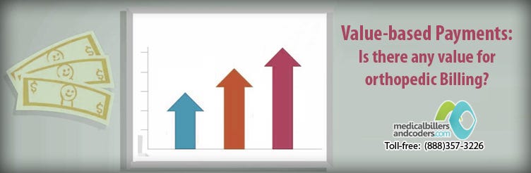 Value-based Payments: Is There any Value for Orthopedic Billing? | by ...
