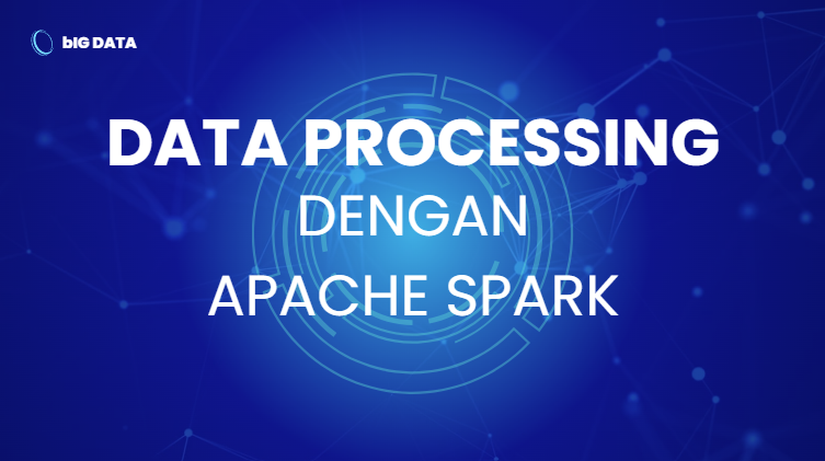 Big Data- Data Processing dengan Apache Spark | by Izzanayla | Sep, 2025 | Medium