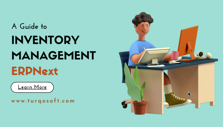 Inventory Management Optimization with ERPNext | by Turqosoft Solutions Pvt. Ltd. | Medium