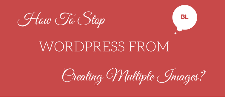 How To Stop WordPress From Creating Multiple Images? | by Ravi Chahar | Medium