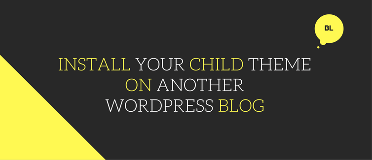 How To Install Your Child Theme on Another WordPress Blog | by Ravi Chahar | Medium