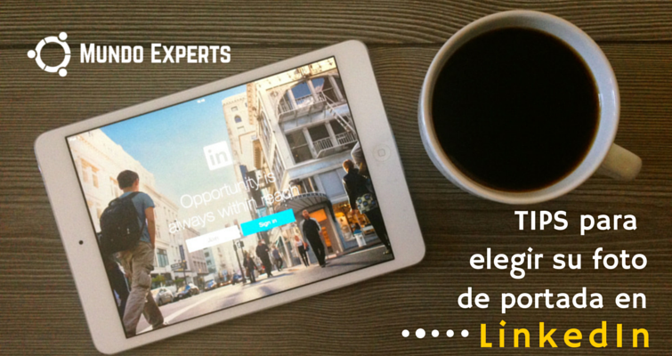 Elija bien su foto de portada en LinkedIn | by Mundo Experts | Medium