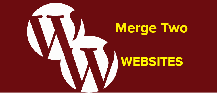 Merge Two WordPress Sites Into One Without Losing SEO And Content | by ...