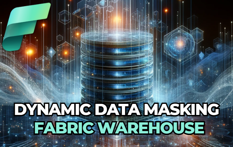 Mastering Dynamic Data Masking in Microsoft Fabric: A Comprehensive ... Mastering Dynamic Data Masking in Microsoft Fabric: A Comprehensive ...