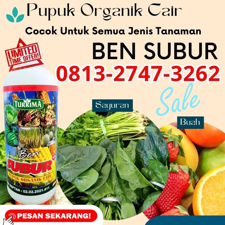 OPEN RESELLER! 0813–2747–3262, PUSAT Pupuk Organik Ben Subur Calang, Pupuk Organik Aceh Selatan ...