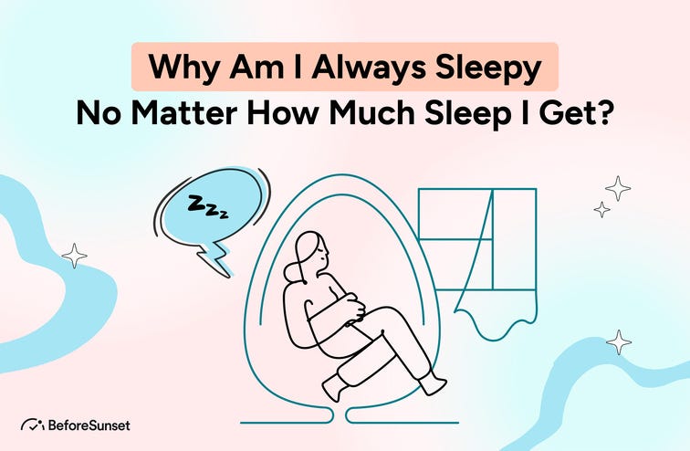 Why Do I Always Feel Sleepy, No Matter How Much I Sleep? | by ...