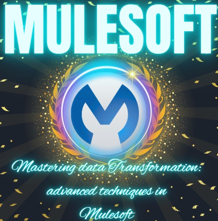 Mastering Data Transformation: Advanced Techniques in mulesoft | by Venkat Pragada: Engaging ...