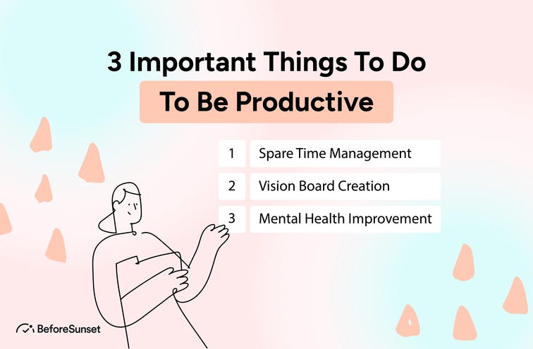 For Productivity, Do These 3 Things | by BeforeSunset AI | Medium