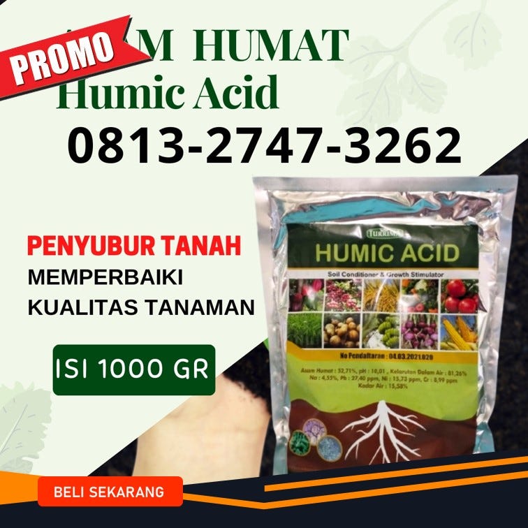 ALAMI CALL 0813–2747–3262, PUSAT Humic Acid Panca Jaya, - Jual Pupuk ...