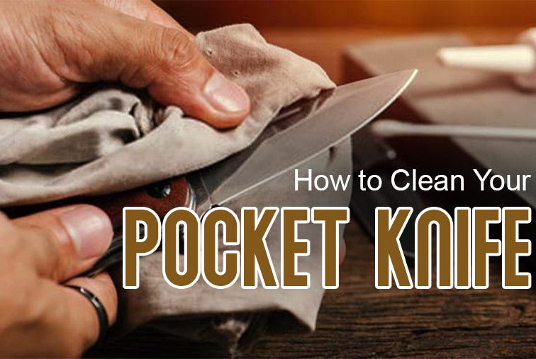 How to Clean Your Pocket Knife. If you are owning a pocket knife, keep ...