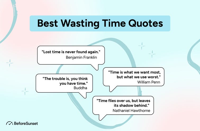 Quotes About Time Waste. They think time is our most valuable… | by ...