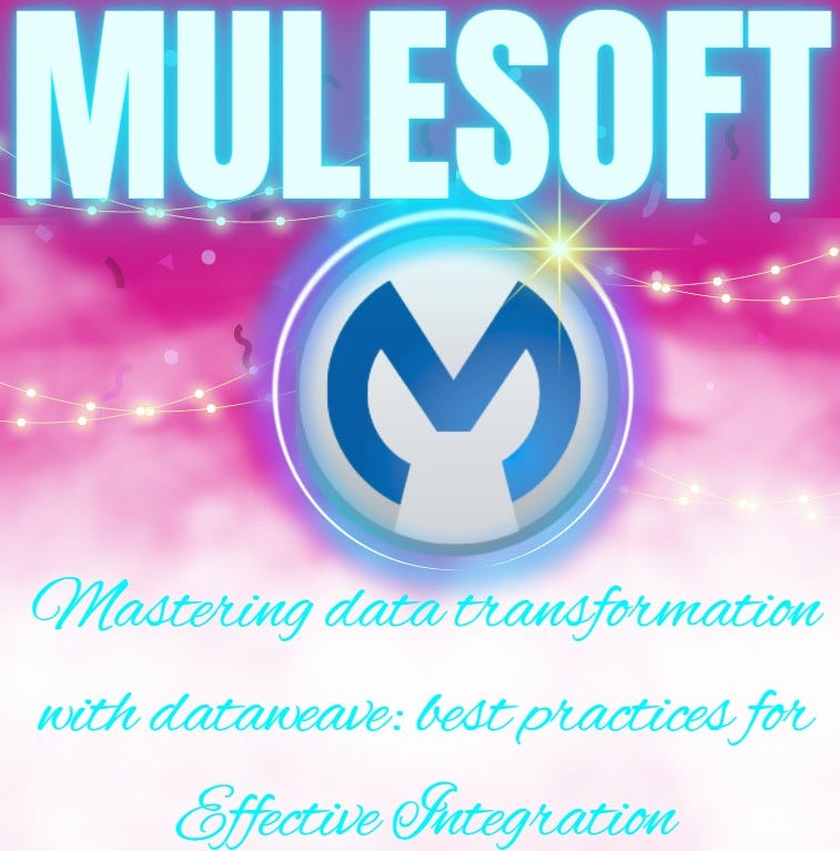 Mastering Data Transformation with DataWeave: Best Practices for Effective Integration | by ...