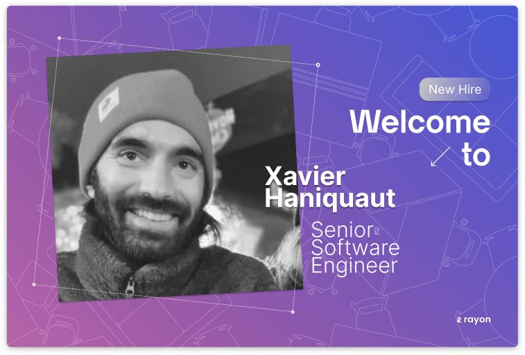 Xavier Haniquaut joins Rayon, as Senior Software Engineer | by Shira Nathan | Rayon | Medium