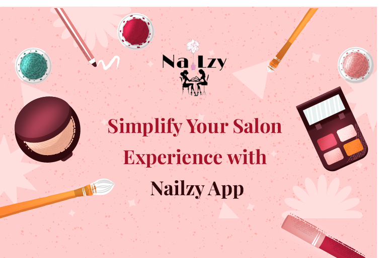 Simplify Your Salon Experience with Nailzy App! | by Husaian esmaeill ...