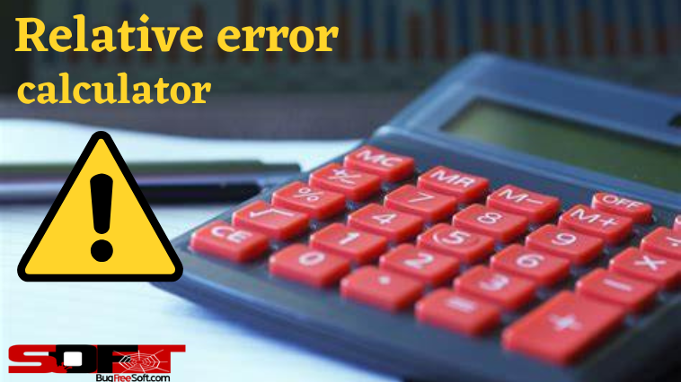 Relative Error Calculator |Relative Error| | by Bugfreesoft | Medium