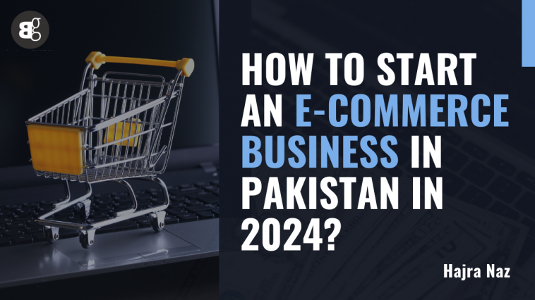 How to start an E-Commerce Business in Pakistan in 2024? | by Hajranaz ...