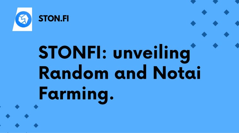Unveiling Random and Notai Farming on StonFi : A Strategic Guide. | by ...
