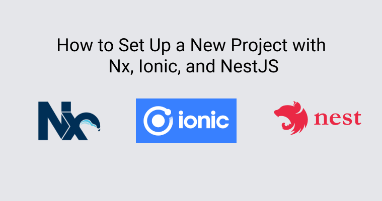 How to Set Up a New Project with Nx, Ionic, and NestJS | by Dansteve Adekanbi | Medium