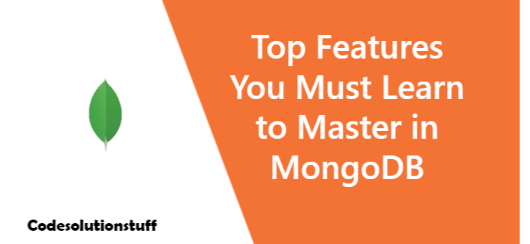 Top Features You Must Learn to Master in MongoDB | by CodeSolutionStuff | Medium
