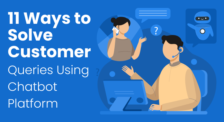 11 Ways to Solve Customer Queries Using Chatbot Platform | by Meg ...