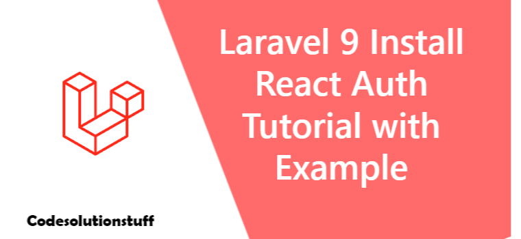 Laravel 9 Install React Auth Tutorial With Example By Codesolutionstuff Medium 5940