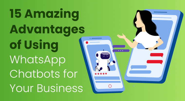 15 Amazing Advantages of Using WhatsApp Chatbots for Your Business | by ...