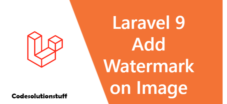 Laravel 9 Add Watermark On Image By Codesolutionstuff Medium