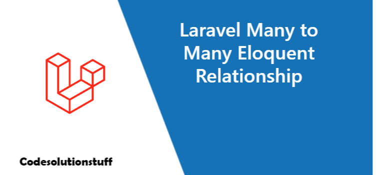 Laravel Many to Many Eloquent Relationship | by CodeSolutionStuff | Medium