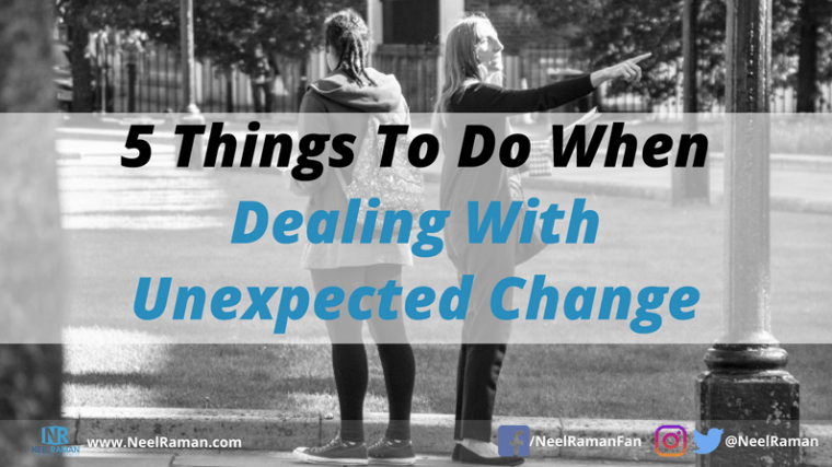 5 Things To Do When Dealing With Unexpected Change | by Neel Raman | Medium