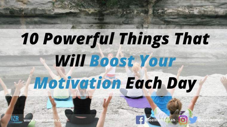 10 Powerful Things That Will Boost Your Motivation Each Day | by Neel ...