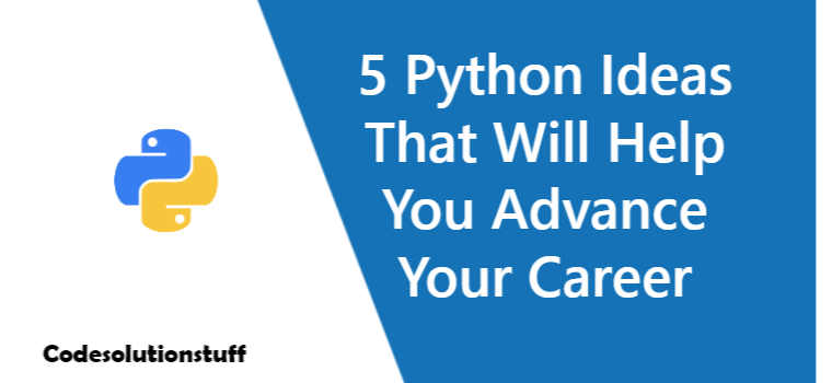 5 Python Ideas That Will Help You Advance Your Career | by ...