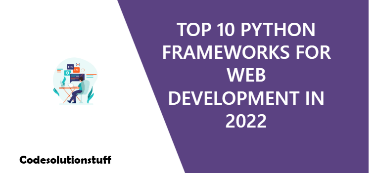 TOP 10 PYTHON FRAMEWORKS FOR WEB DEVELOPMENT IN 2022 | by ...
