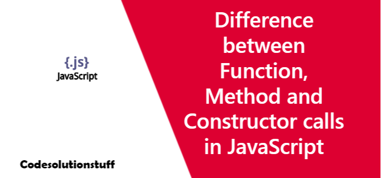 Difference between Function, Method and Constructor calls in JavaScript | by CodeSolutionStuff ...