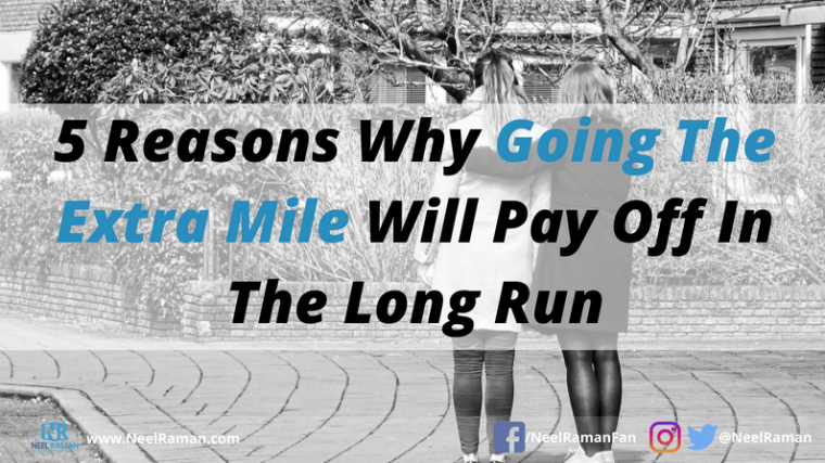 5 Reasons Why Going The Extra Mile Will Pay Off In The Long Run | by ...