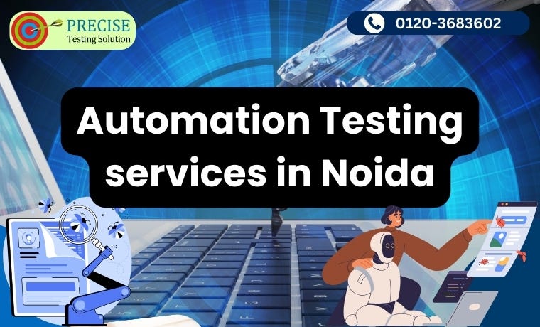 Precise Testing Solution Pvt Ltd Leading The Way In Automation Testing In Noida By