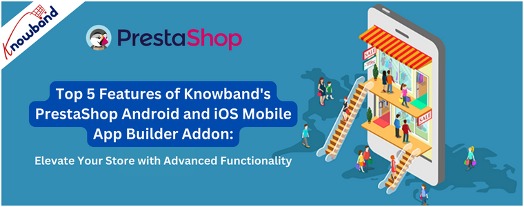 Top 5 Features of Knowband’s PrestaShop Android and iOS Mobile App Builder Addon | by Knowband ...