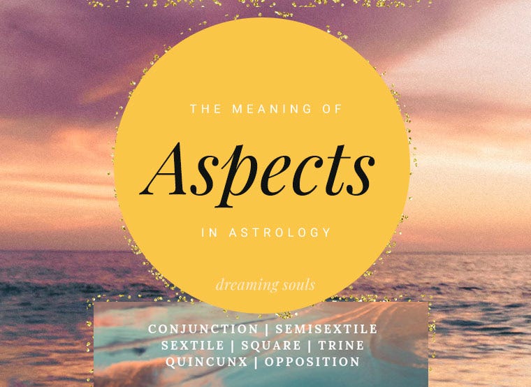 The Meaning of Planetary Aspects in Astrology | by Dreaming Souls | Medium