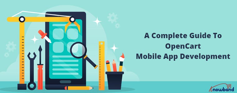 A Complete Guide To OpenCart Mobile App Development | by Priyanka ...