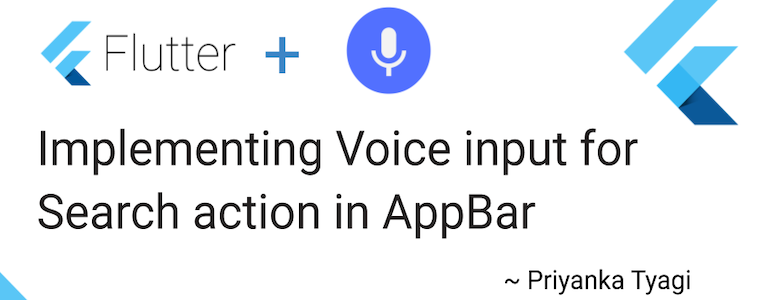 Voice Search action in AppBar. This recipe is second part of… | by Priyanka Tyagi | CodeChai ...