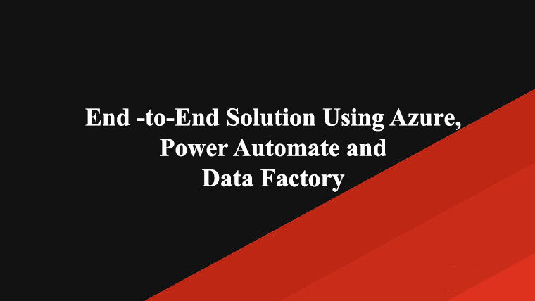 End To End Solution Using Power Automate And Azure Data Factory By Ifeanyichukwu Okwechime