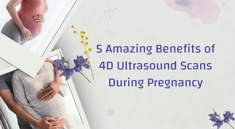 5 Amazing Benefits of 4D Ultrasound Scans During Pregnancy | by ...