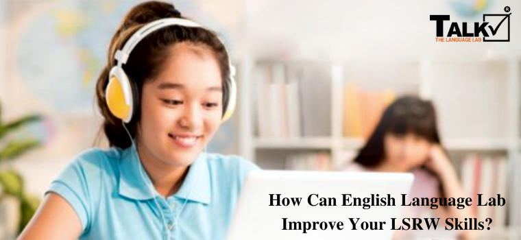 How Can English Language Lab Improve Your LSRW Skills - Talkrightmastermind - Medium