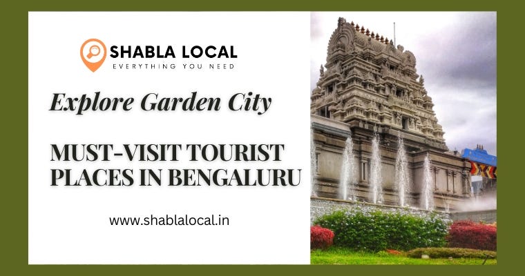 Explore Garden City: Must-Visit Tourist Places in Bengaluru | by Shabla ...