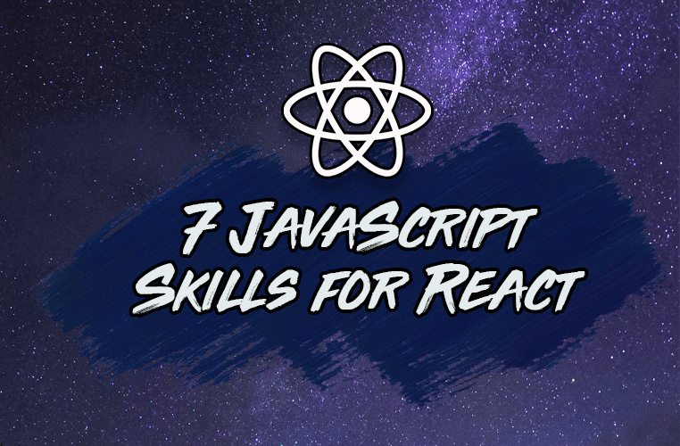 The 7 Javascript Skills You Need To Know For React Practical