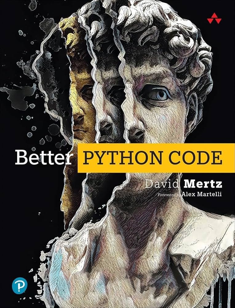 Review of “Better Python Code: A Guide for Aspiring Experts” by David Mertz | by Muhammad Muhsi ...