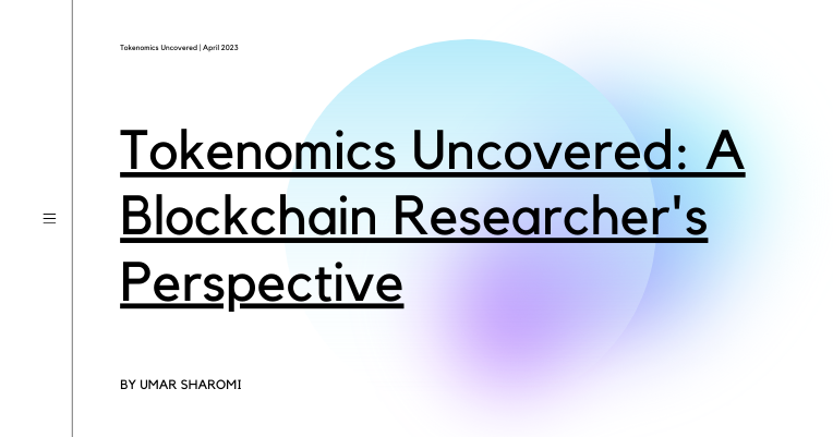 Tokenomics Uncovered: A Blockchain Researcher’s Perspective | by Umar Sharomi | Medium
