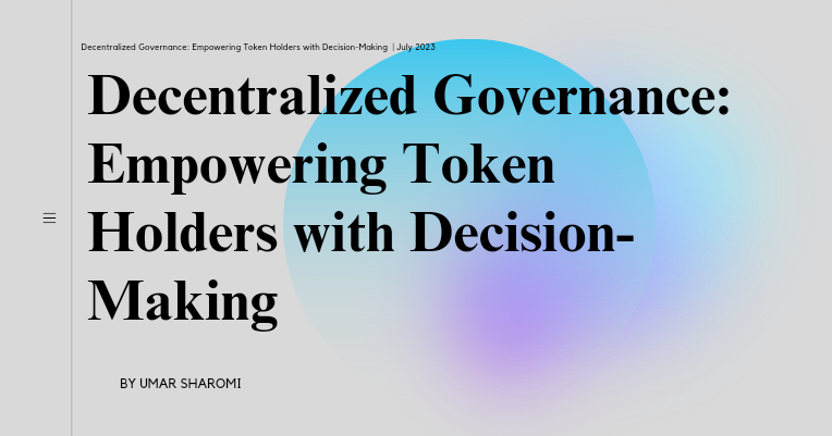Decentralized Governance. Empowering Token Holders with… | by Umar Sharomi | Coinmonks | Jul ...