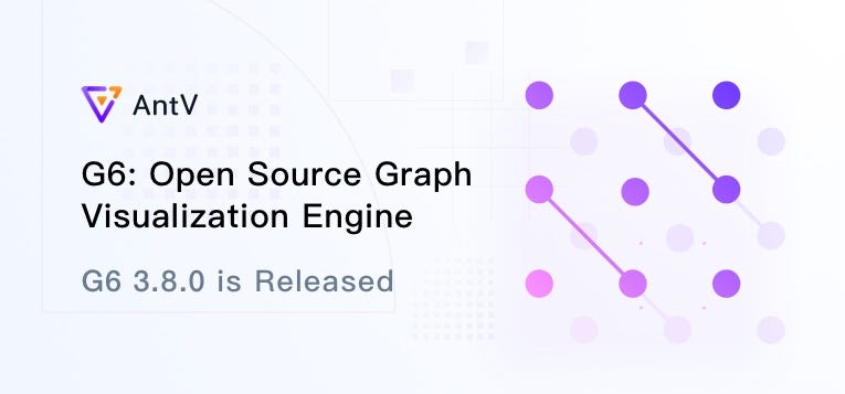 G6 3.8 is Released. The monthly release of AntV G6 comes as… | by ...